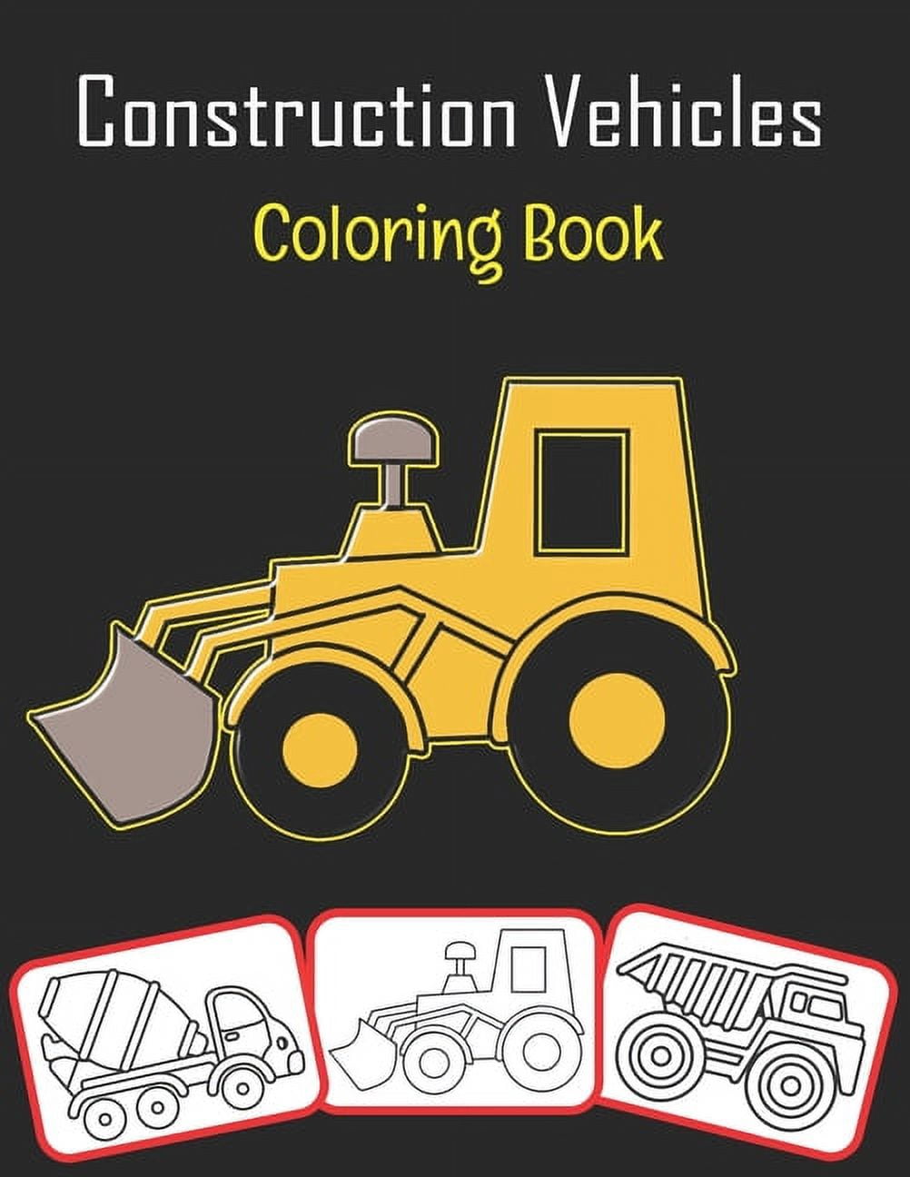 Construction Vehicles Coloring Book: Color and learn with fun ...