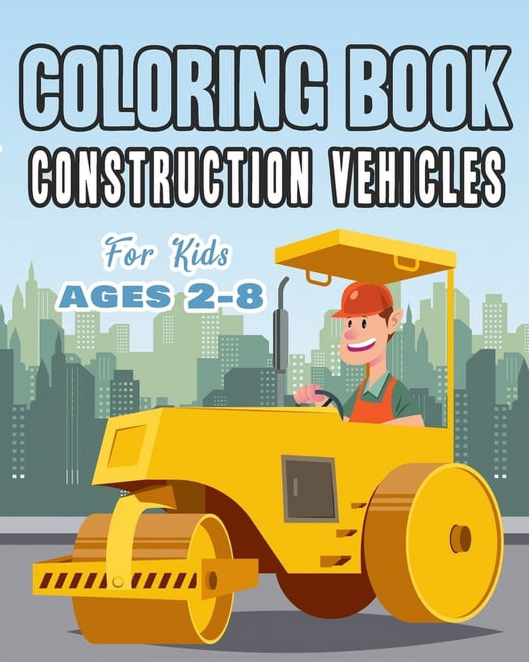 Construction Vehicles Coloring Book For Kids Age 2-8 : Perfect Gift ...