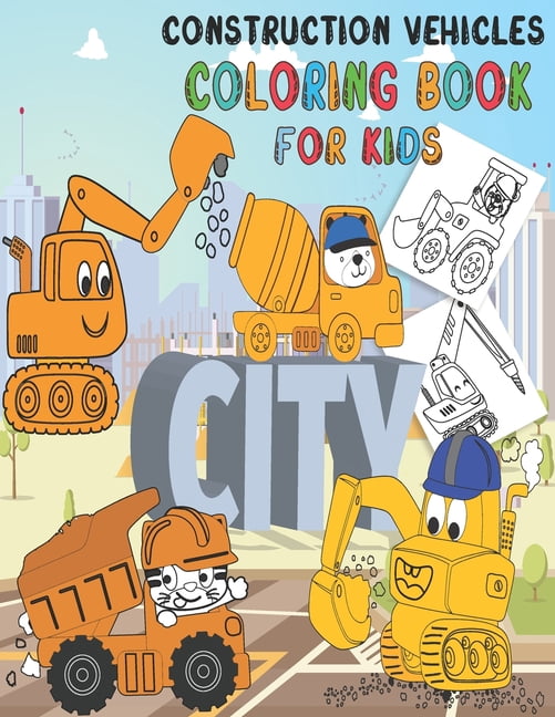 Construction Vehicles Coloring Book: Fun Big Trucks, Cranes, Tractors ...