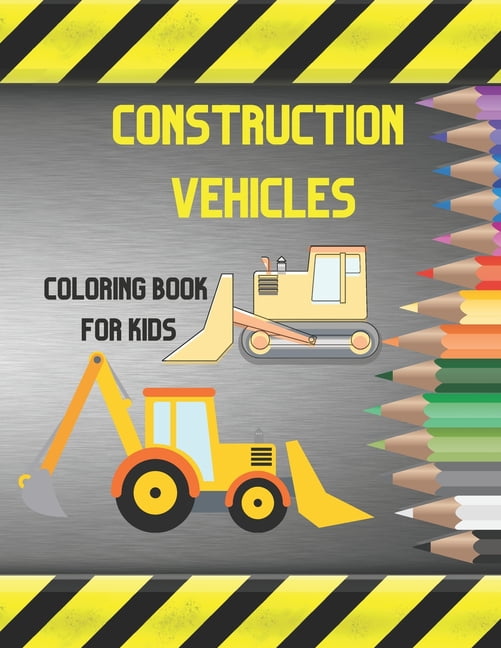 Construction Vehicles Coloring Book For Kids : Fun Activity For ...