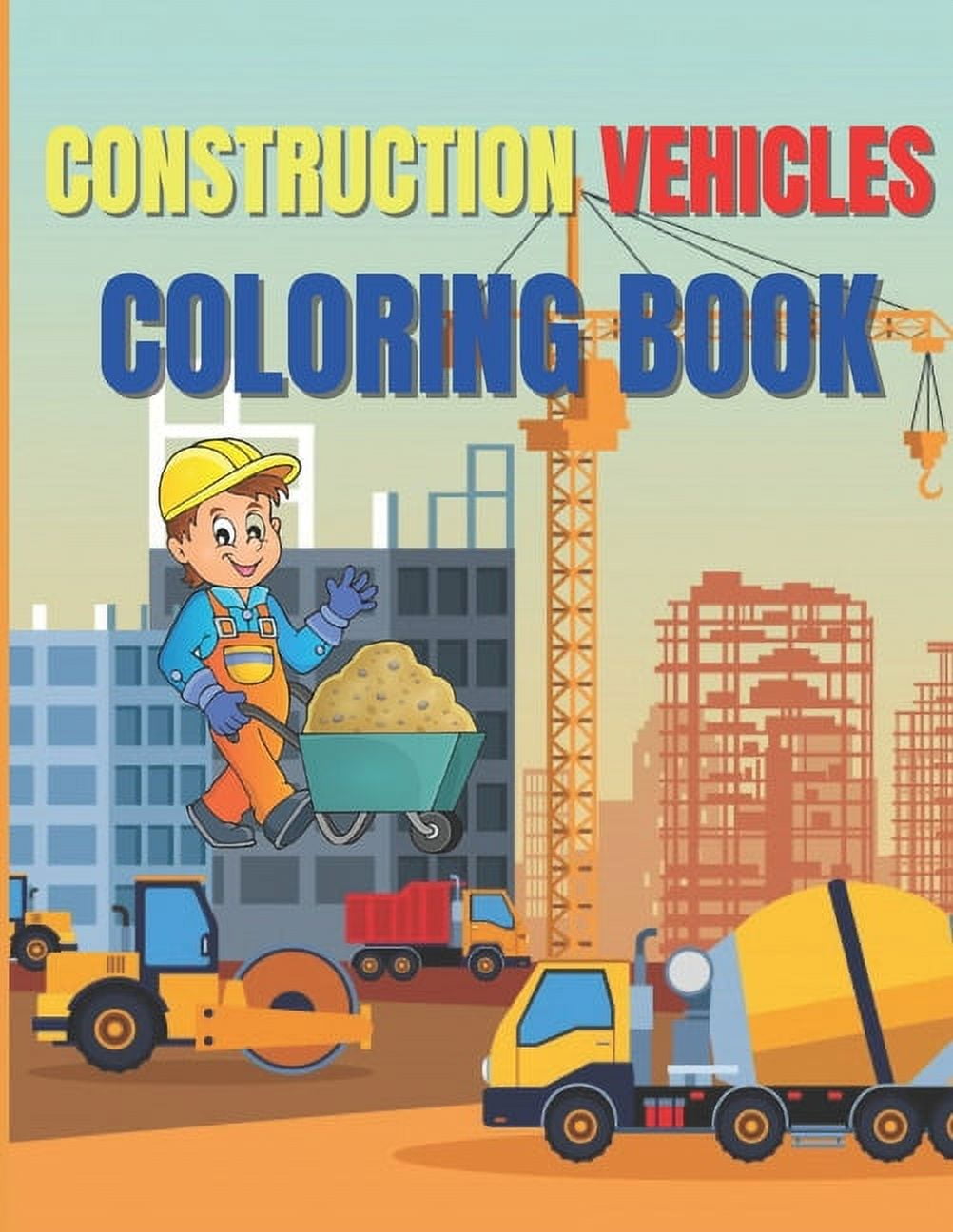 Construction Vehicles Coloring Book: Amazing Activity Book Easy and Fun ...
