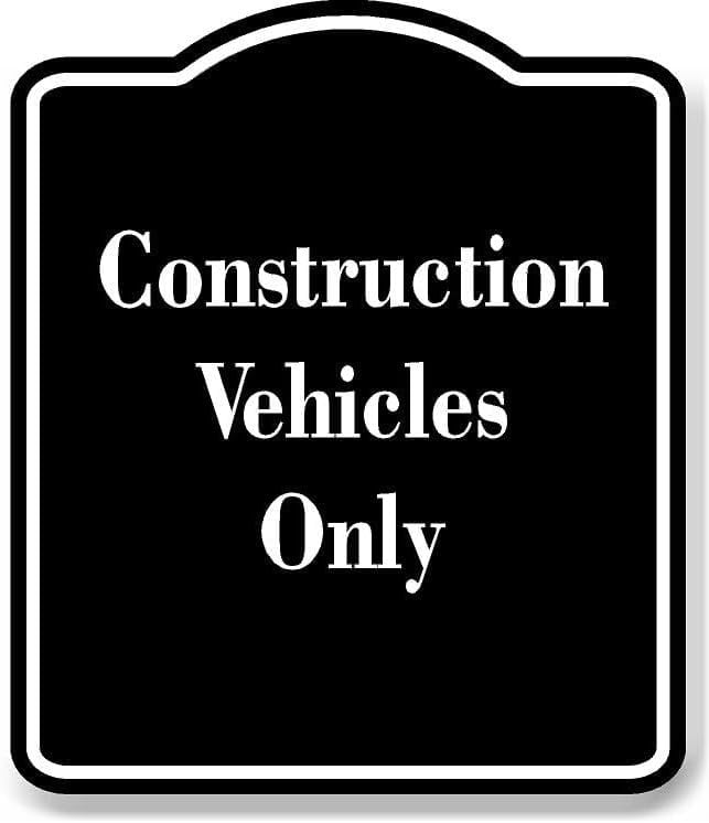 Construction Vehicles Only BLACK Aluminum Composite Sign 15''x18 ...