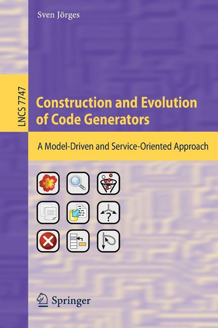 Construction and Evolution of Code Generators: A Model-Driven and ...