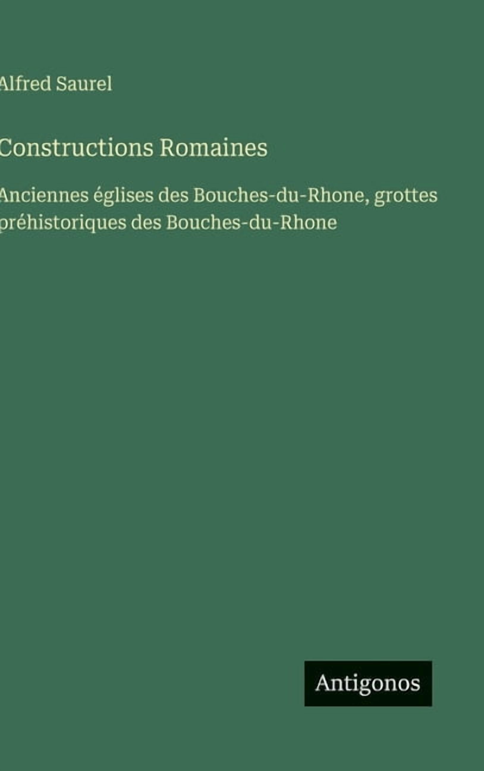 Constructions Romaines: Anciennes Ã©glises des Bouches-du-Rhone ...