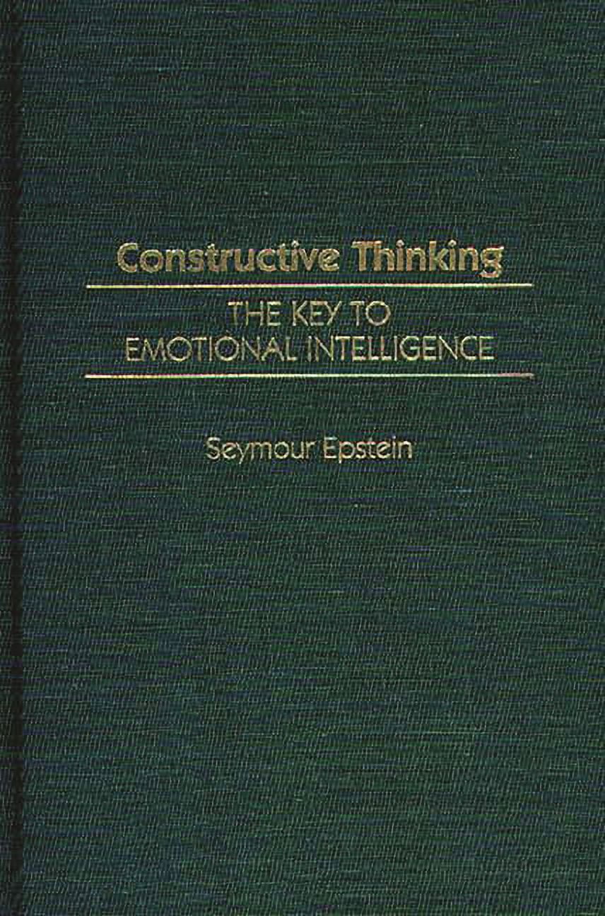Constructive Thinking: The Key to Emotional Intelligence, (Hardcover ...