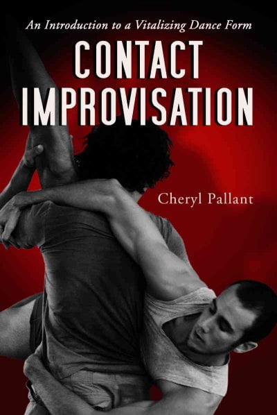 Pre-Owned Contact Improvisation: An Introduction to a Vitalizing Dance ...