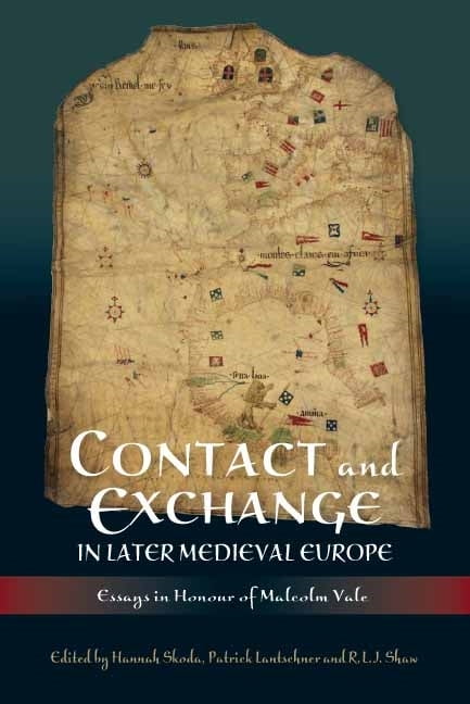 Contact and Exchange in Later Medieval Europe: Essays in Honour of ...