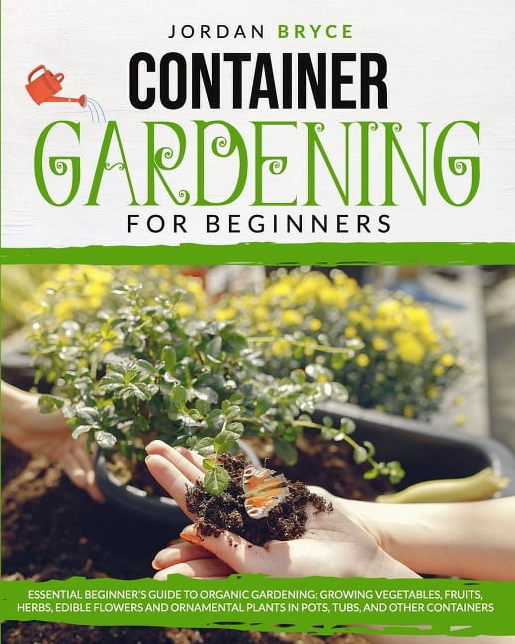Container Gardening for Beginners : : Essential Beginner's Guide to ...