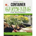 Container Gardening for Beginners : : Essential Beginner's Guide to ...