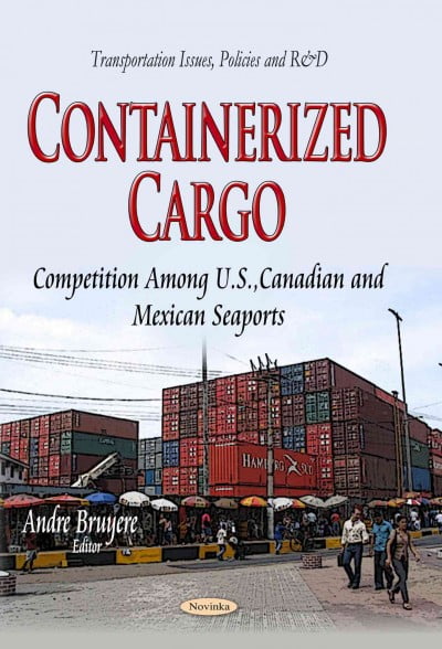 Containerized Cargo : Competition Among U.S., Canadian and Mexican ...