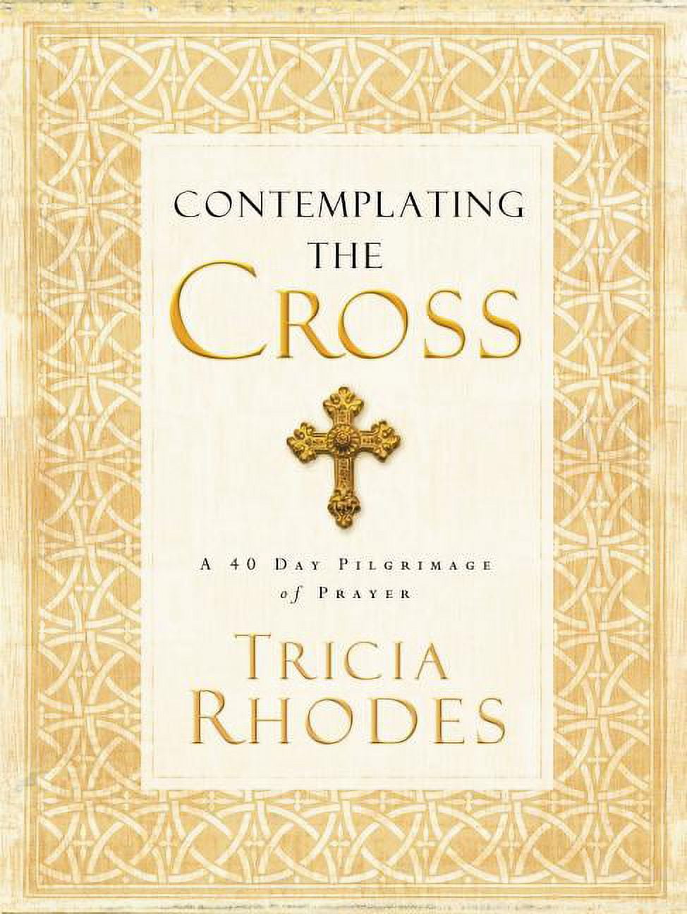 Contemplating the Cross: A 40 Day Pilgrimage of Prayer, (Paperback ...