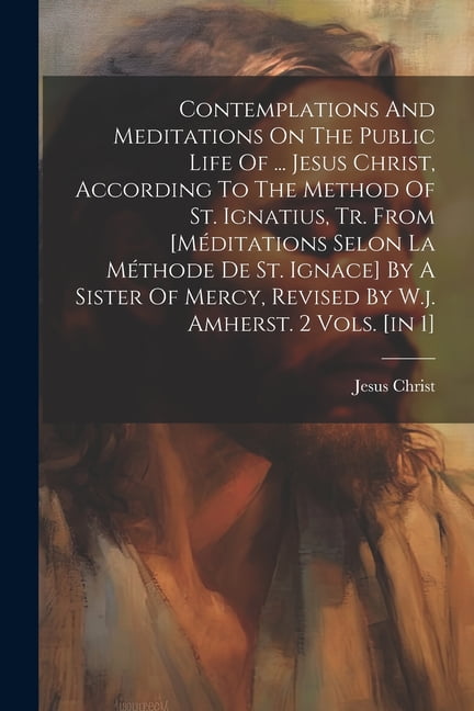 Contemplations And Meditations On The Public Life Of ... Jesus Christ ...