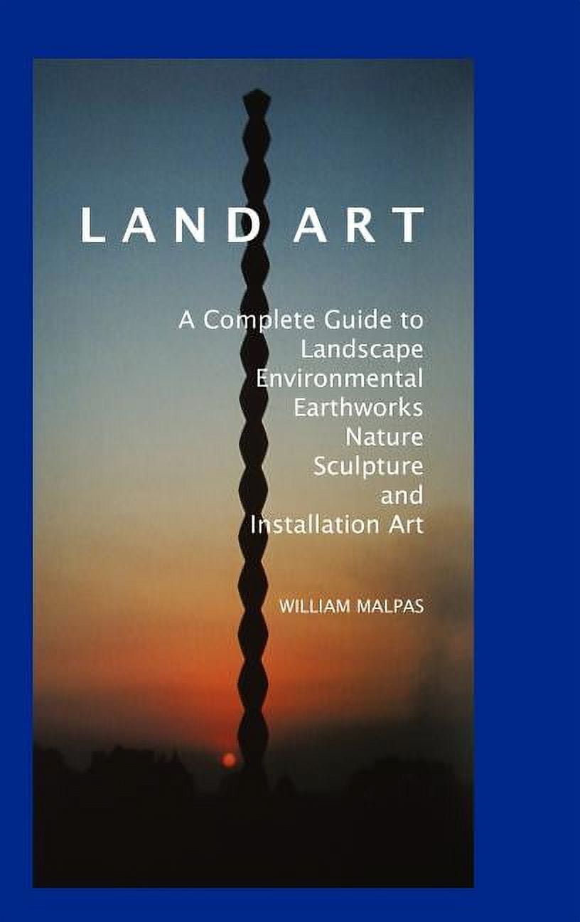 Contemporary Art: Land Art: A Complete Guide to Landscape ...