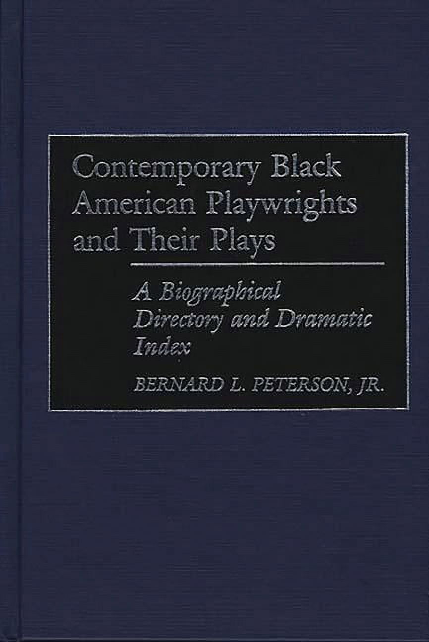 Contemporary Black American Playwrights and Their Plays: A Biographical ...