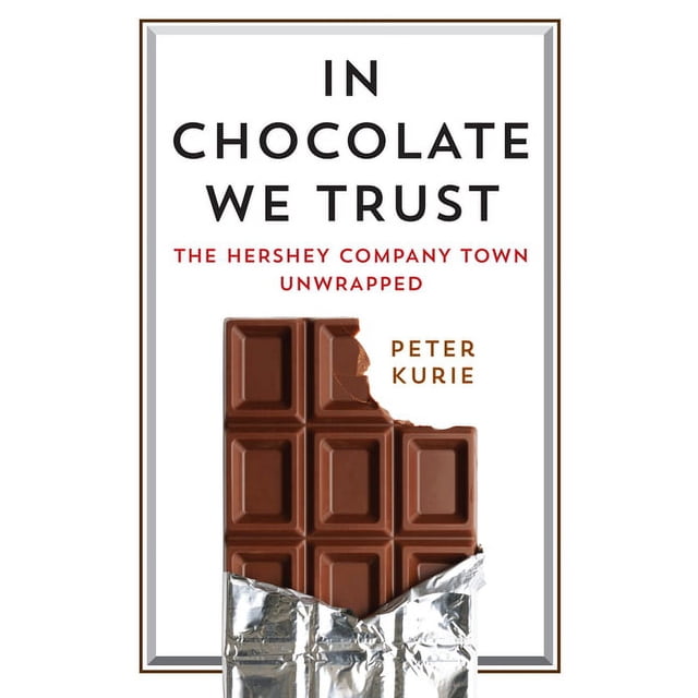 Contemporary Ethnography In Chocolate We Trust: The Hershey Company ...