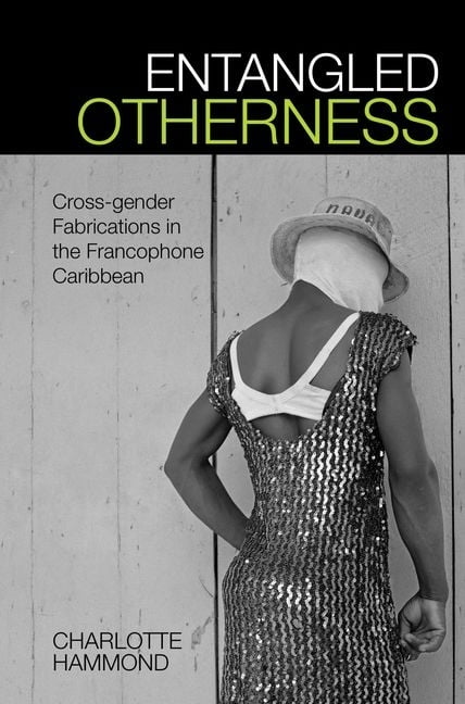 Contemporary French and Francophone Cultures Entangled Otherness: Cross-Gender Fabrications in ...