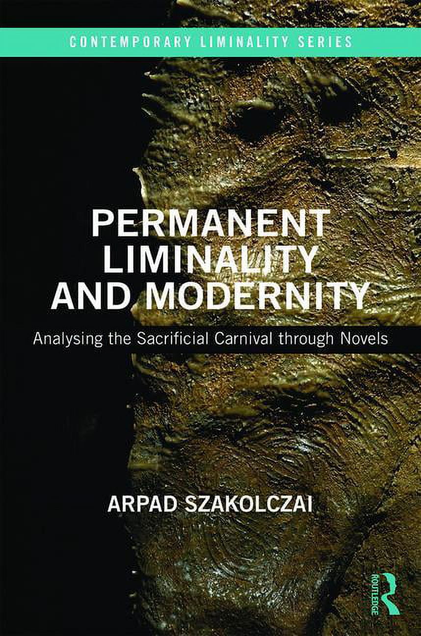 Contemporary Liminality Permanent Liminality and Modernity: Analysing ...
