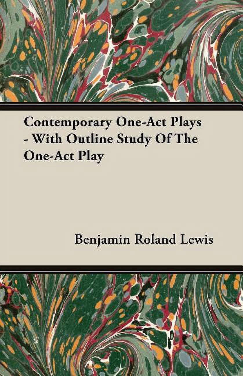 Contemporary One-Act Plays : With Outline Study of the One-Act Play and ...