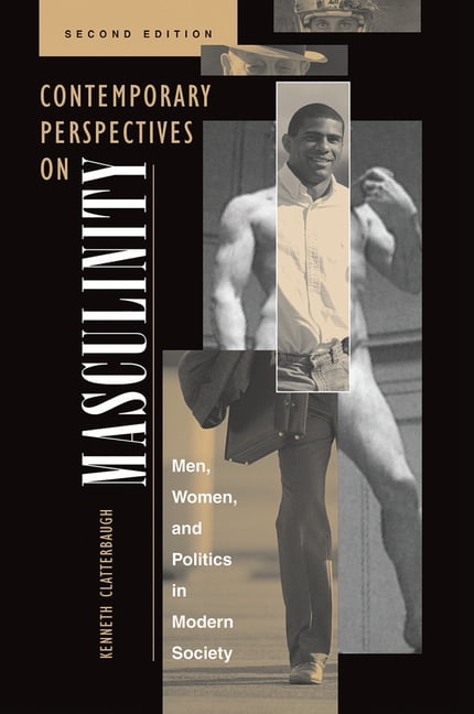 Contemporary Perspectives On Masculinity: Men, Women, And Politics In ...