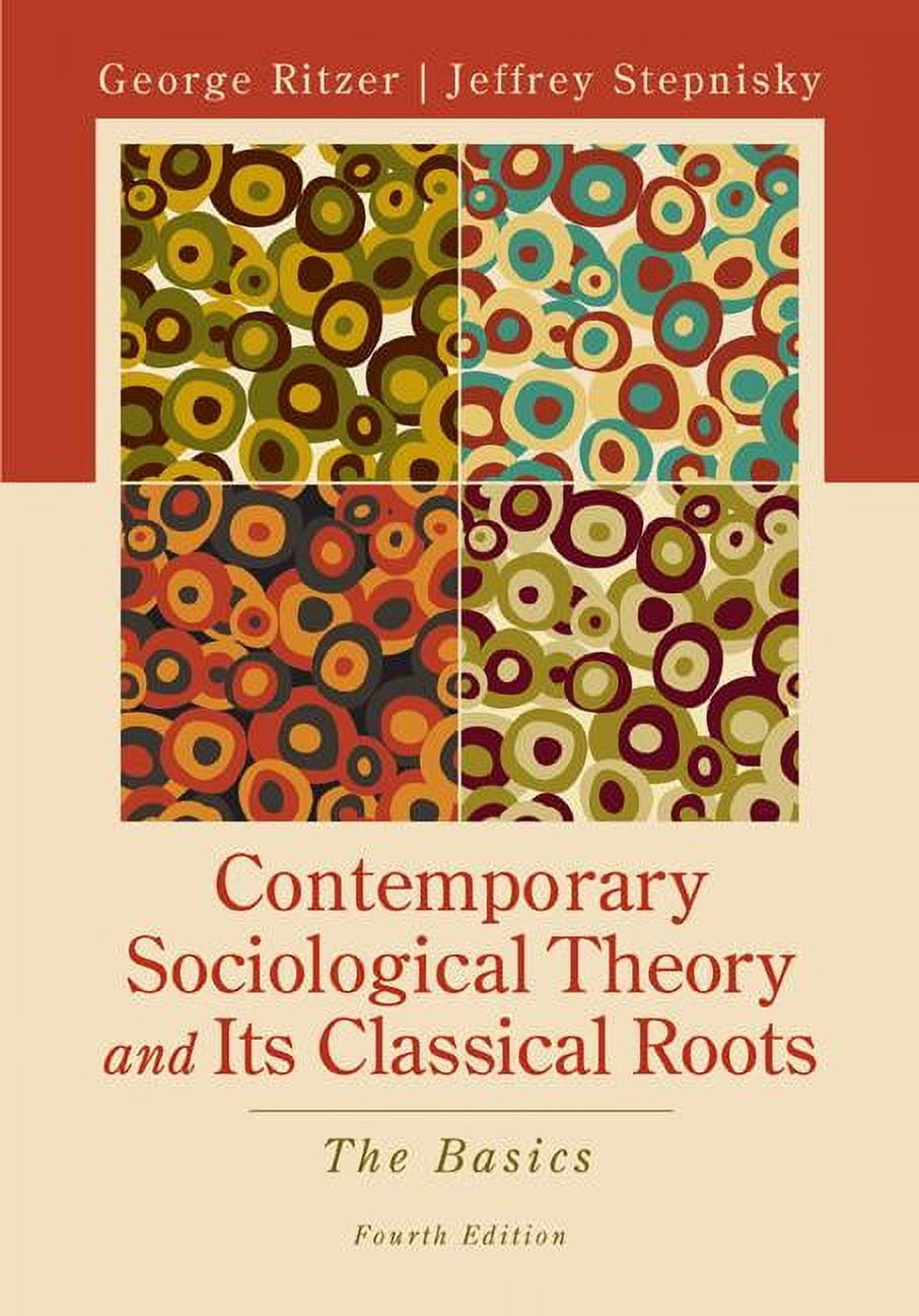 Contemporary Sociological Theory and Its Classical Roots: The Basics ...