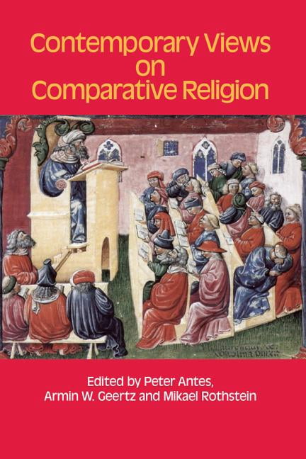 Contemporary Views on Comparative Religion: In Celebration of Tim ...