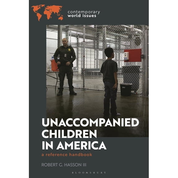 Contemporary World Issues (Hardcover) Unaccompanied Children in America ...