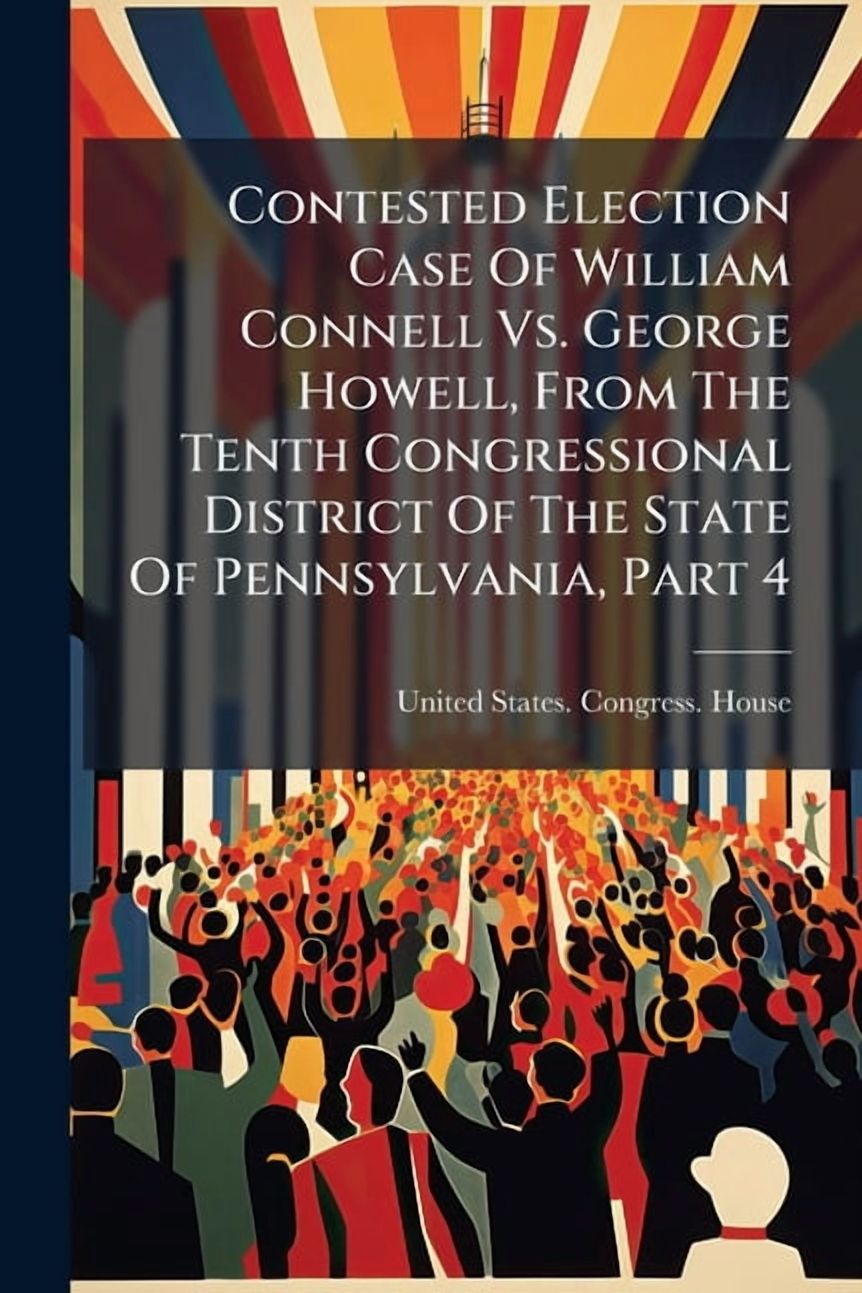 Contested Election Case Of William Connell Vs. George Howell, From The ...