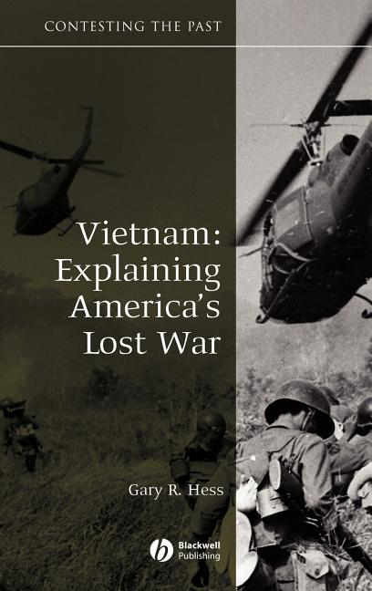 Contesting the Past Vietnam: Explaining America's Lost War, Book 21 ...