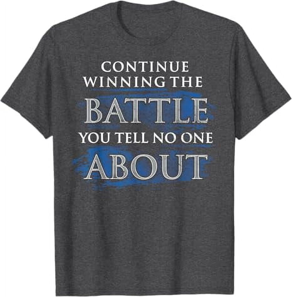 Continue Winning The Battle You Tell No One About T-Shirt - Walmart.com