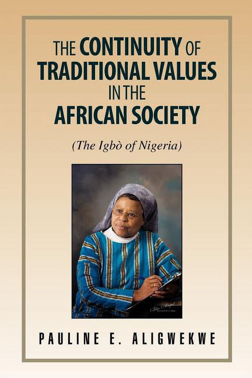 Continuity of Traditional Values in the African Society : The Igbo of ...