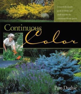 Pre-Owned Continuous Color: A Month-By-Month Guide to Shrubs and Small ...