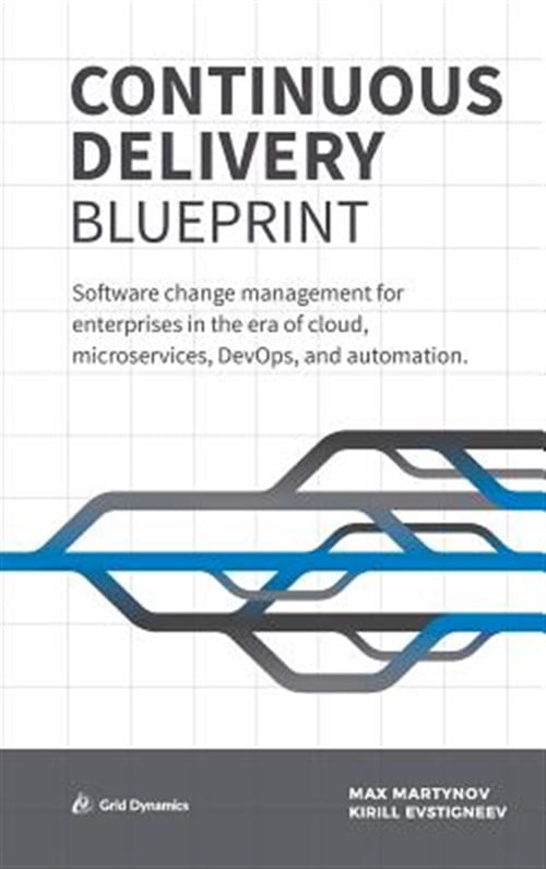 Continuous Delivery Blueprint: Software change management for ...