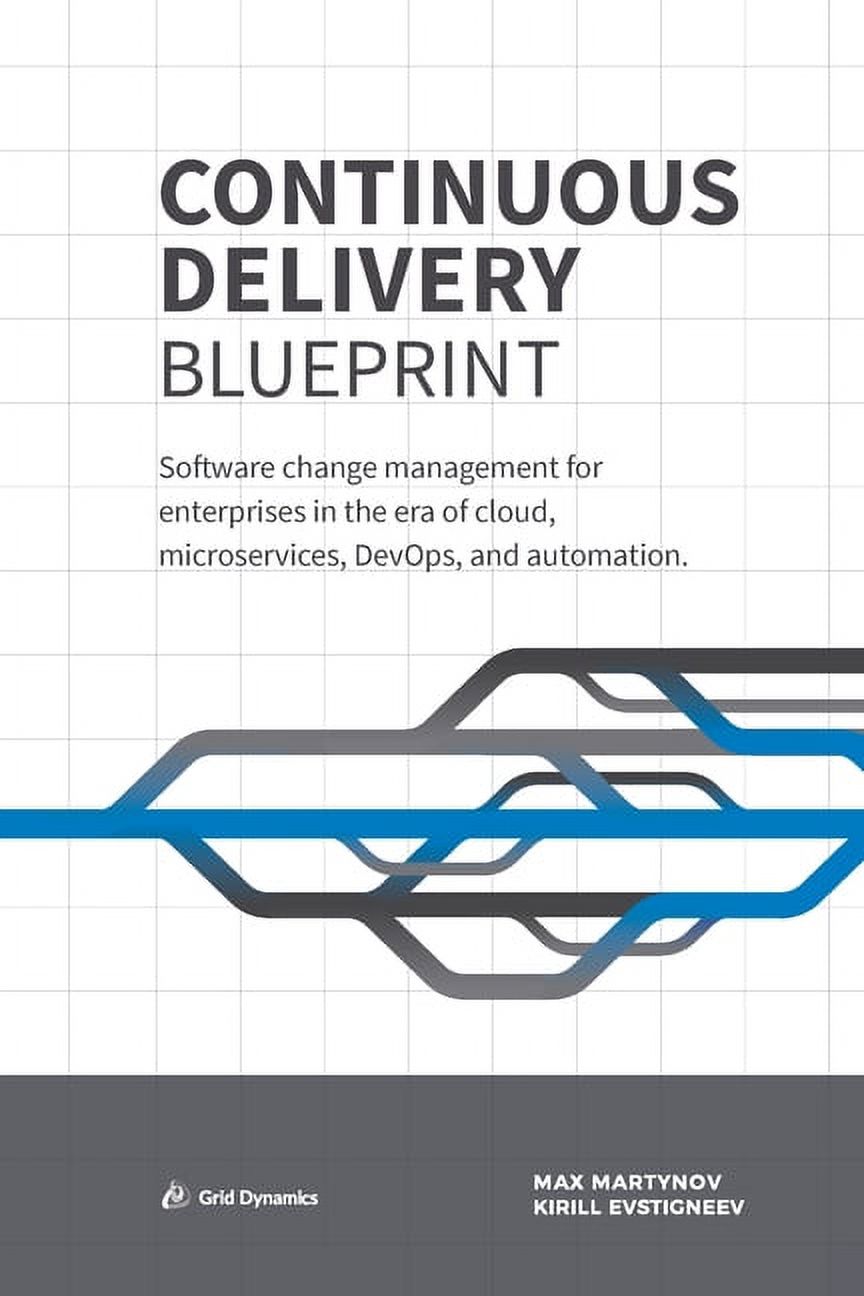 Continuous Delivery Blueprint: Software change management for ...