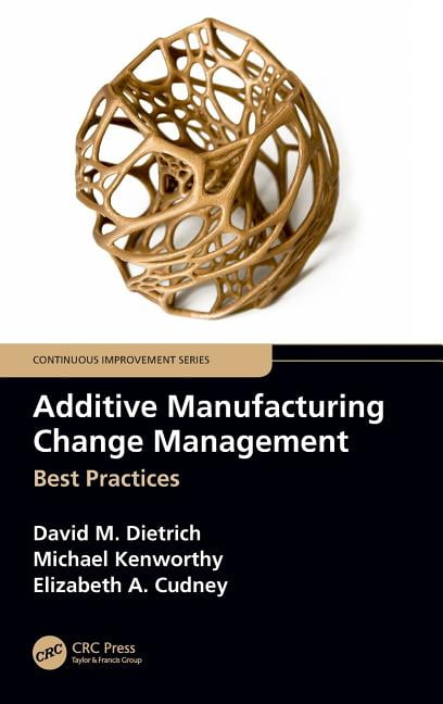 Continuous Improvement Additive Manufacturing Change Management: Best ...
