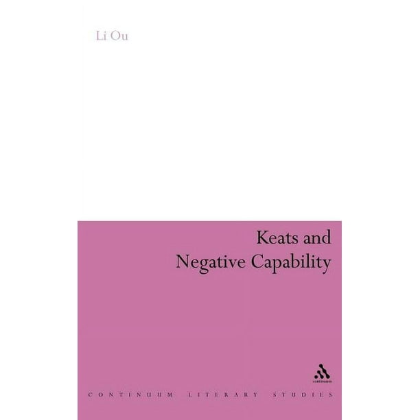 Continuum Literary Studies: Keats and Negative Capability (Hardcover ...