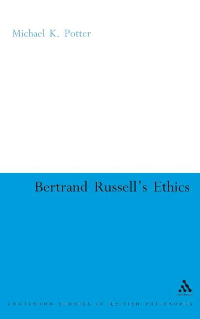 Continuum Studies in British Philosophy: Bertrand Russell's Ethics ...