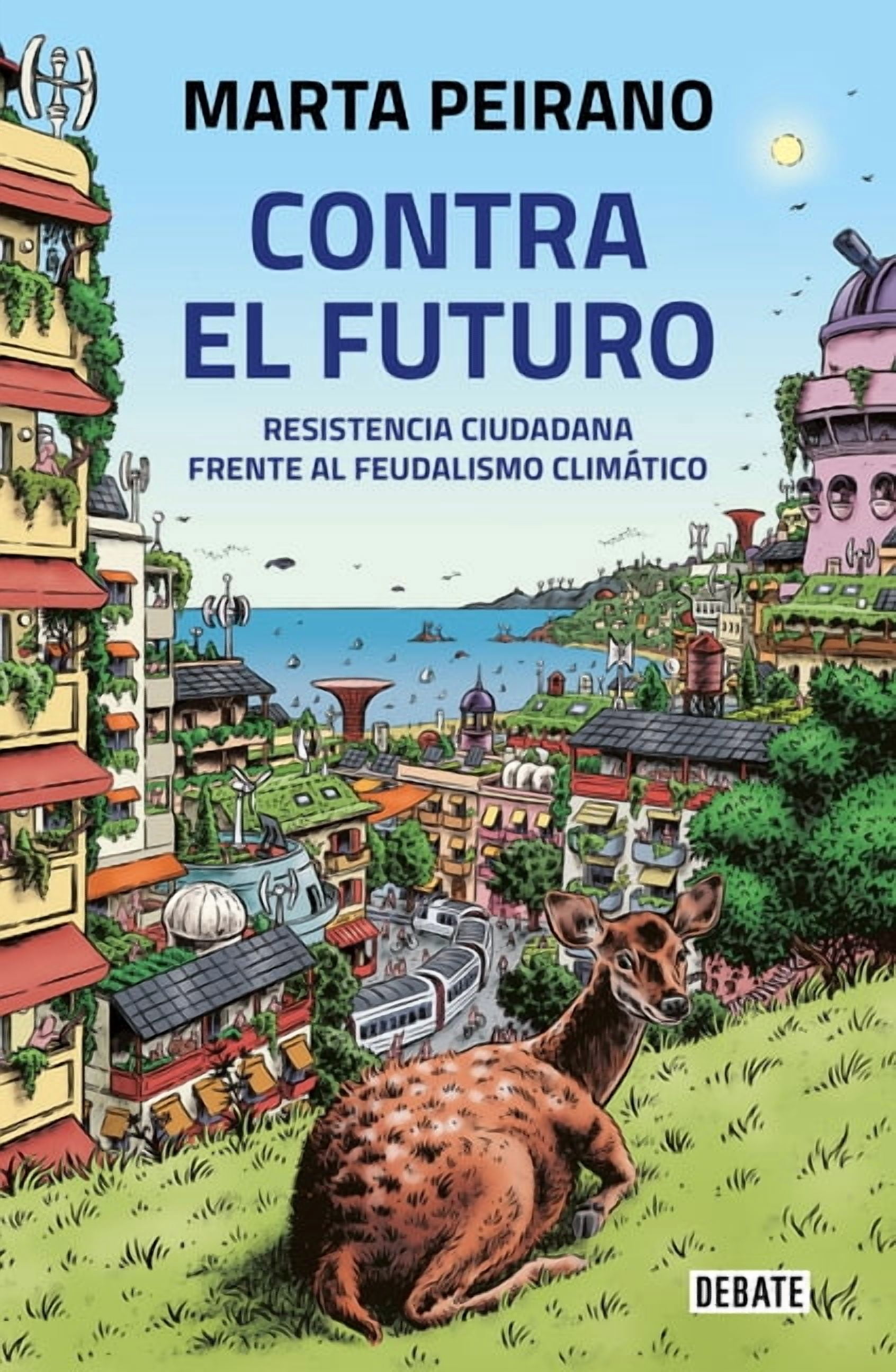 Contra El Futuro. Resistencia Ciudadana Frente Al Feudalismo ClimÃ¡tico ...