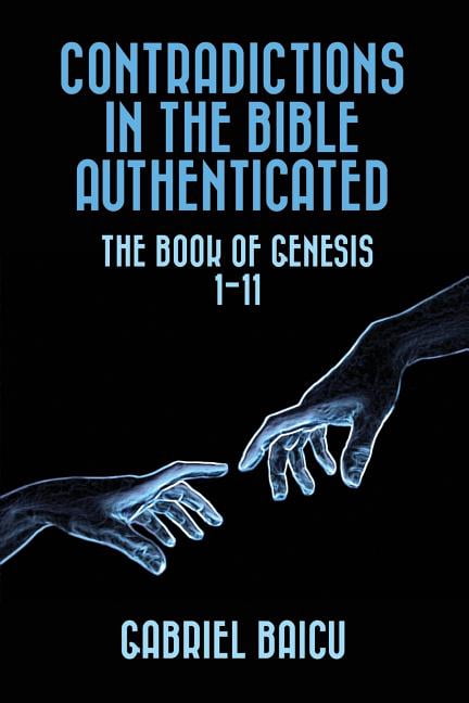 Contradictions in the Bible Authenticated: The Book Of Genesis 1-11 ...