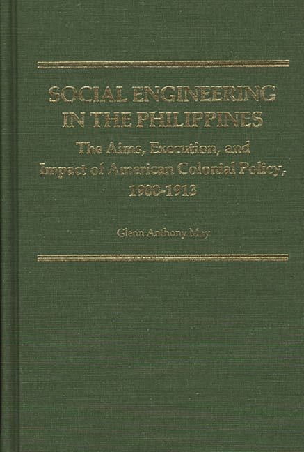 Contributions in Comparative Colonial St Social Engineering in the Philippines: The Aims ...