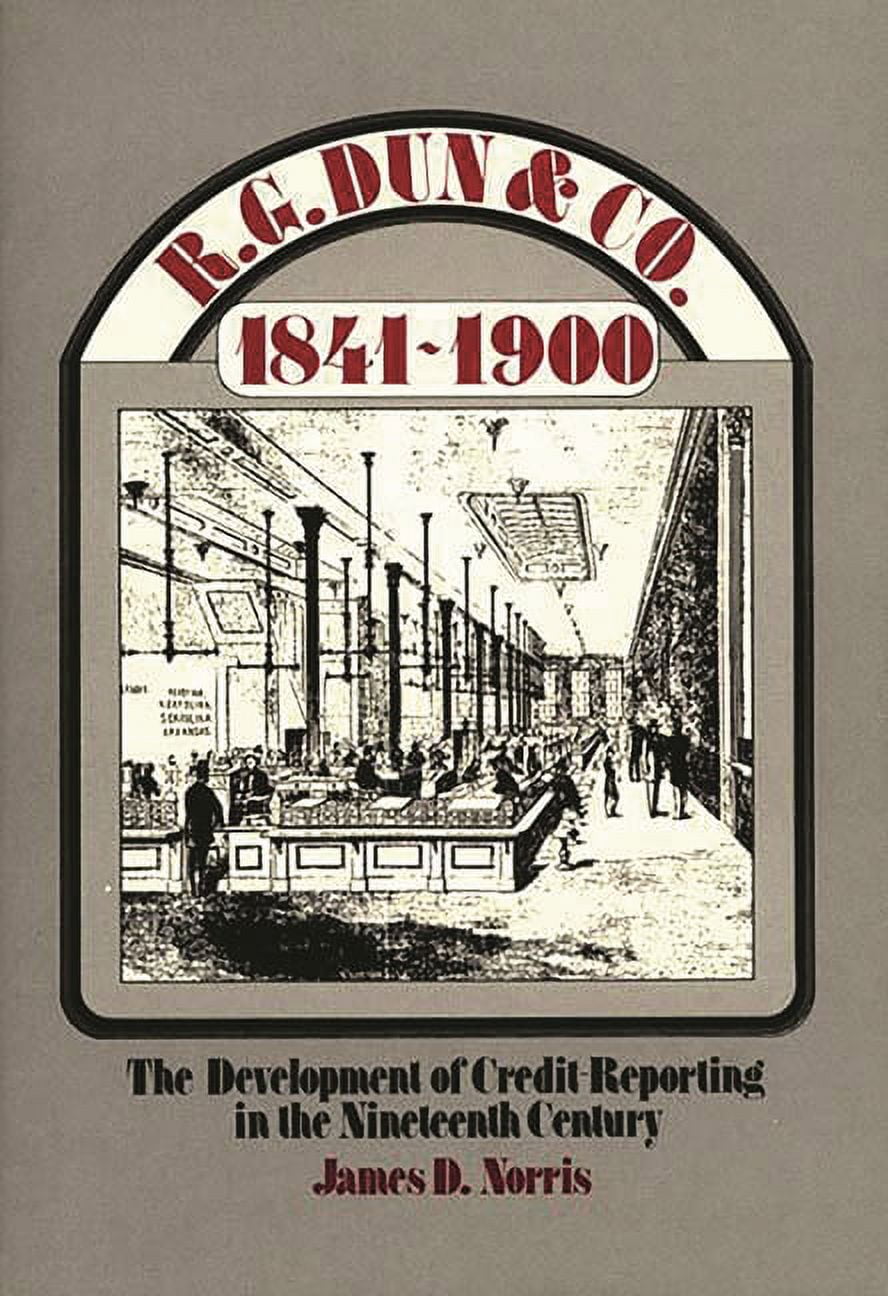 Contributions in Economics and Economic R.G. Dun & Co., 1841-1900: The ...