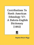 Contributions To North American Ethnology V7 : A Dakota-English ...