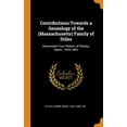 Contributions Towards a Genealogy of the Massachusetts Family of Stiles ...