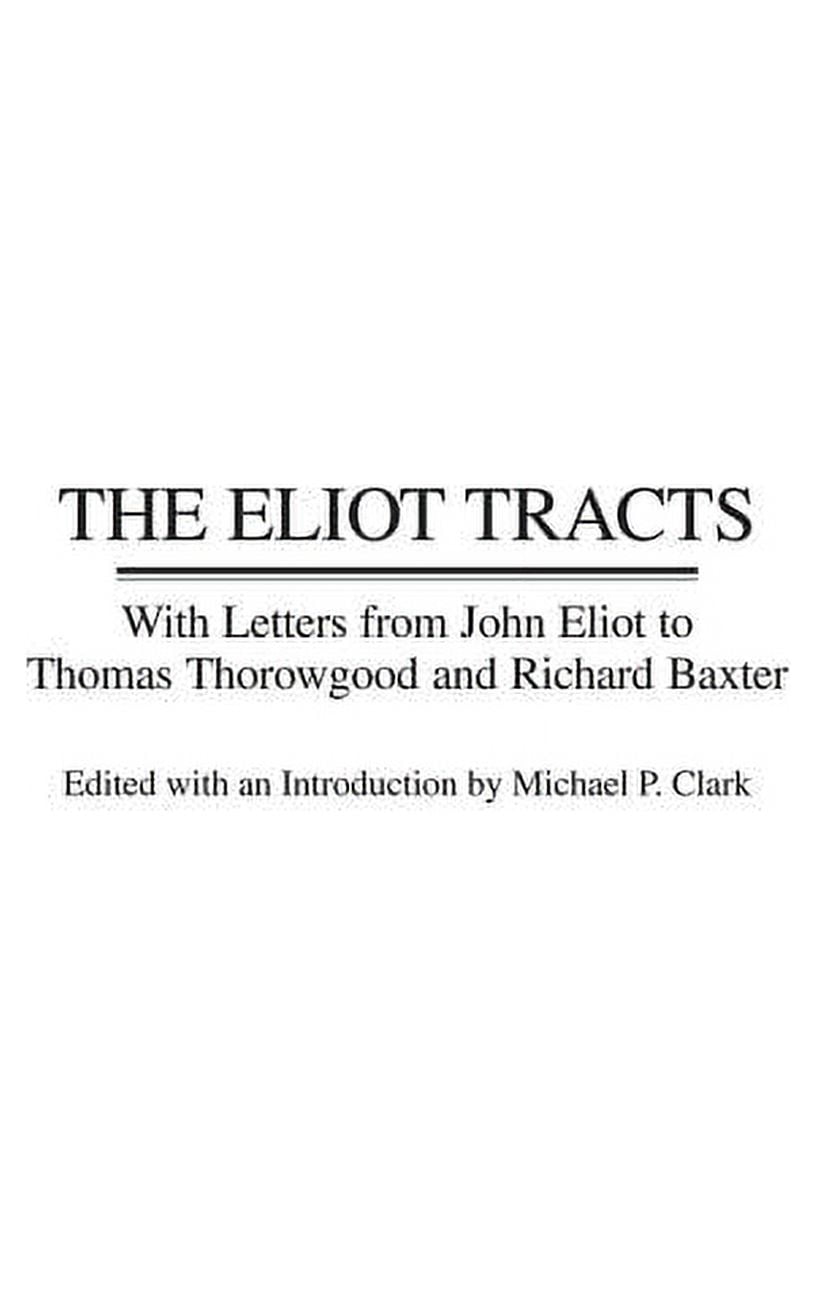 Contributions in American History The Eliot Tracts: With Letters from ...
