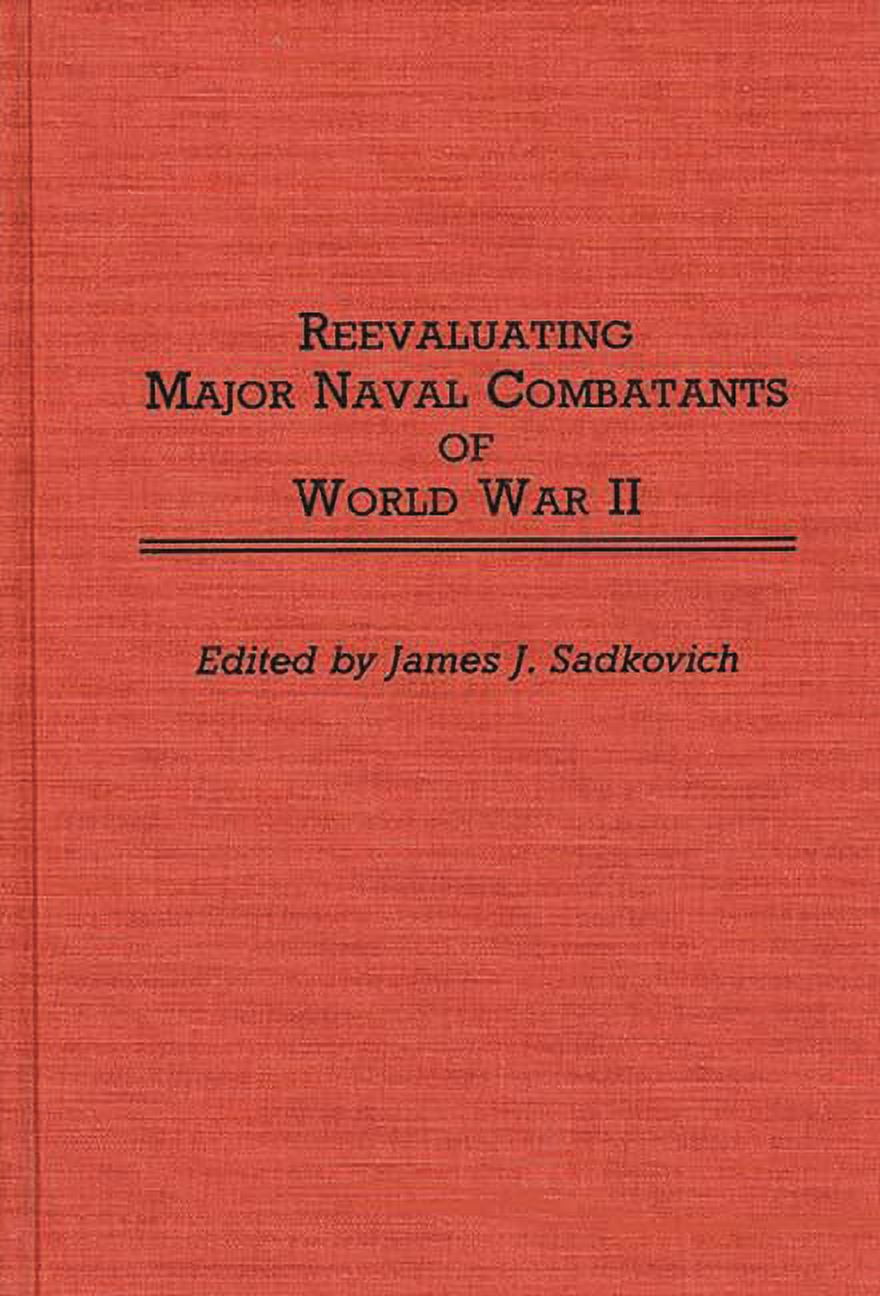 Contributions in Military Studies Reevaluating Major Naval Combatants ...