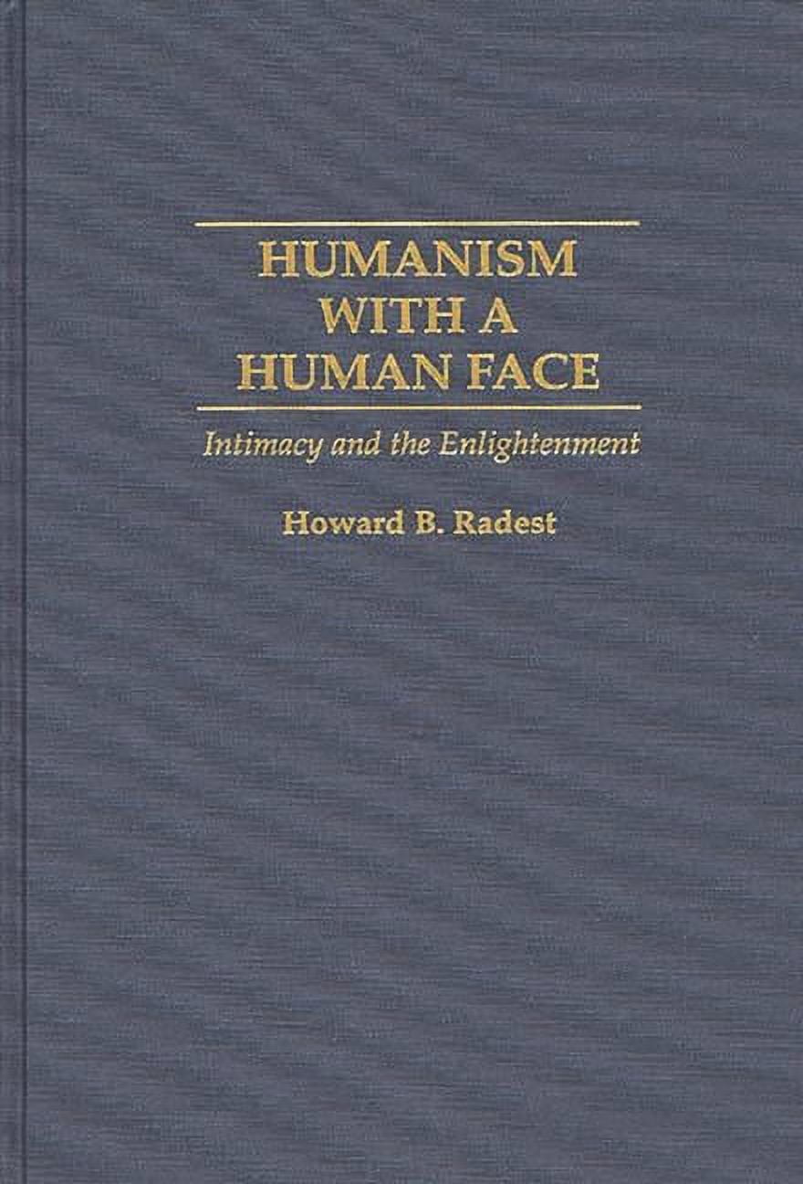 Contributions in Philosophy; 56 Humanism with a Human Face: Intimacy ...