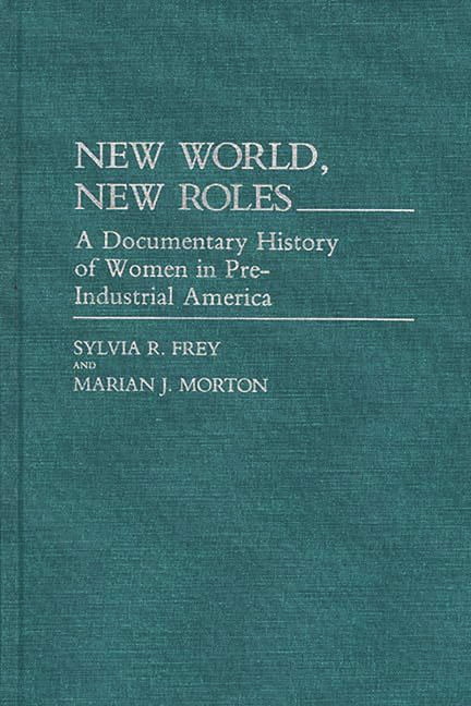 Contributions in Women's Studies New World, New Roles: A Documentary ...
