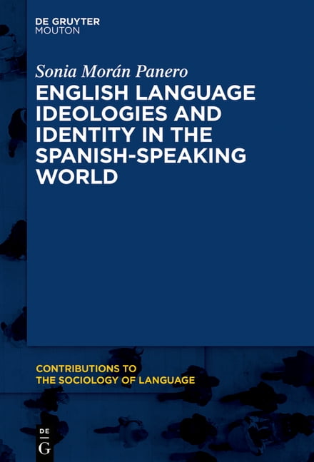 Contributions to the Sociology of Langua English Language Ideologies ...