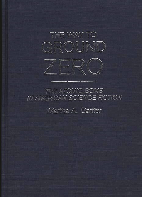 Contributions to the Study of Science Fi The Way to Ground Zero: The ...