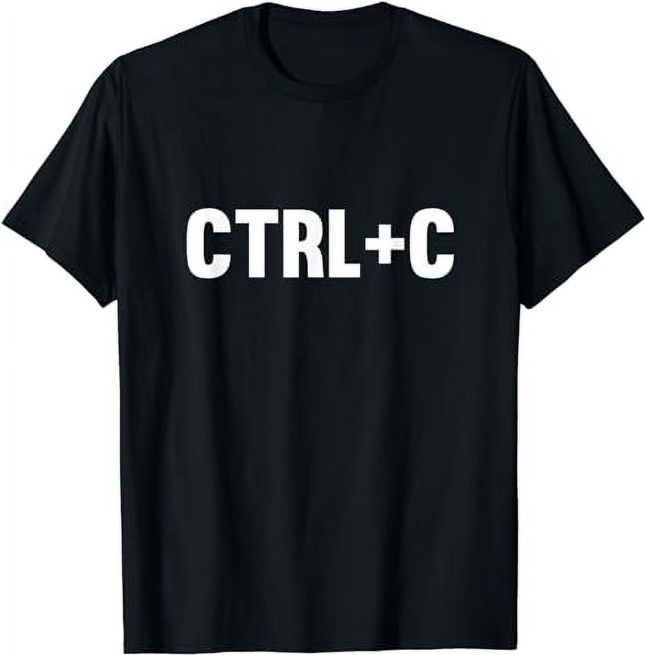 Control Copy And Paste Ctrl + C T-Shirt - Walmart.com