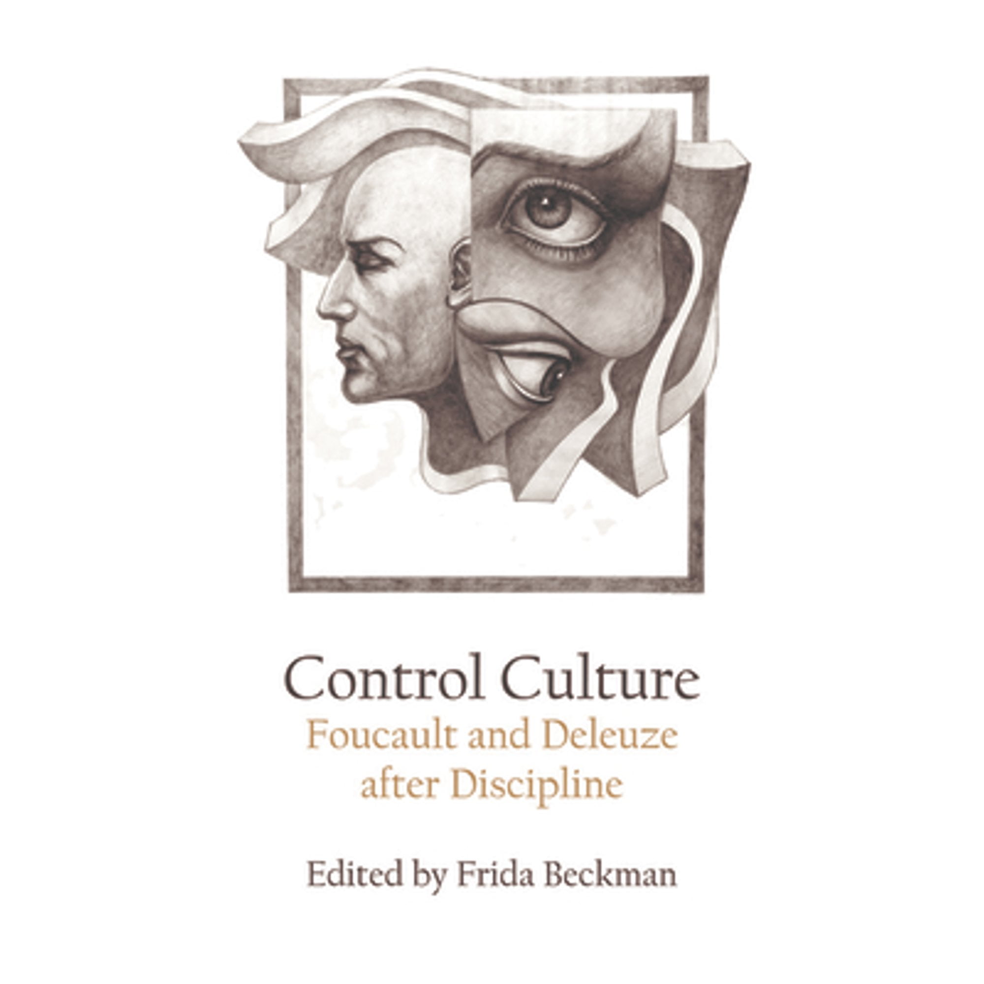 Pre-Owned Control Culture: Foucault and Deleuze After Discipline ...